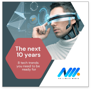 8 Tech Trends That You Need To Be Ready For - No Limits Media