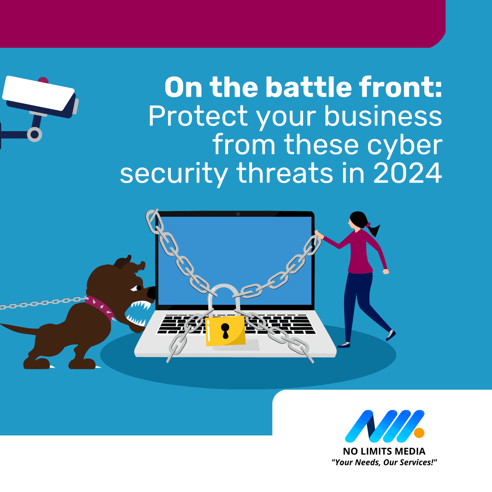 Your 2024 cyber security considerations - No Limits Media